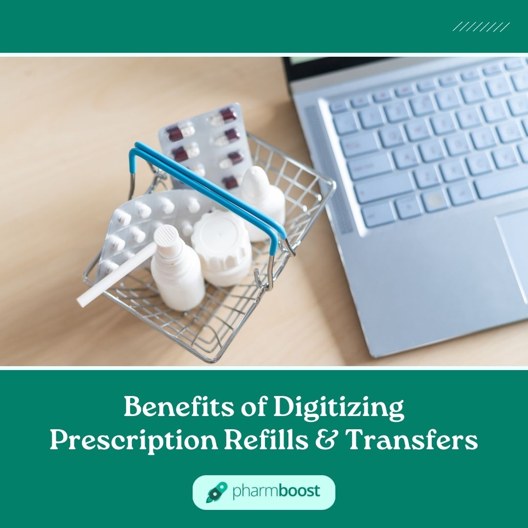 The Benefits of Digitizing Prescription Refills and Transfers - Pharmboost